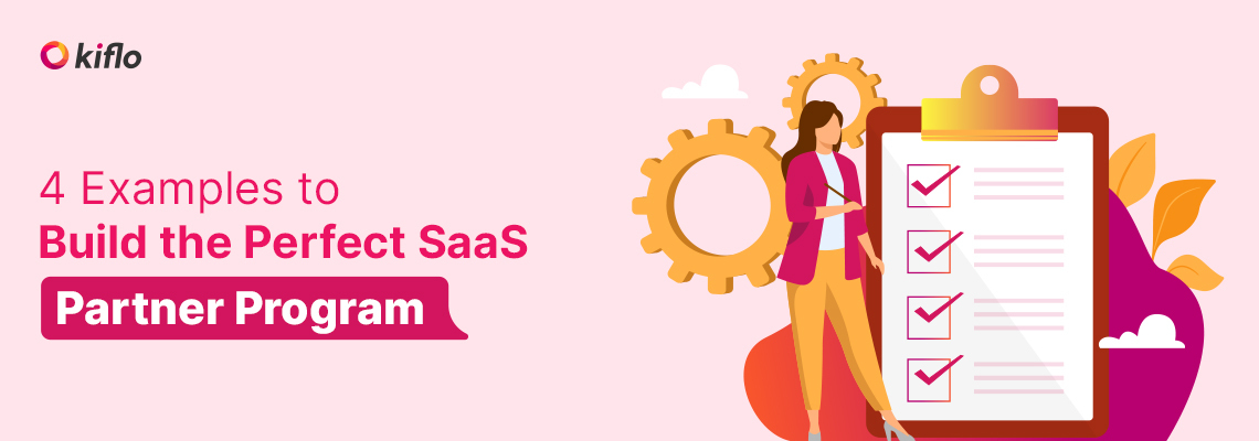 Build the Perfect SaaS Partner Program With These 4 Examples | Kiflo